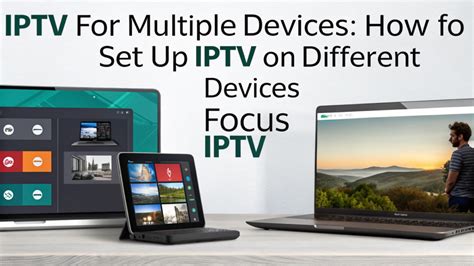 iptv for multiple devices how to set up iptv on different devices