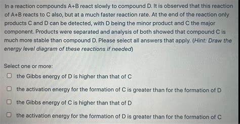 [answered] in a reaction compounds a b react slowly to compound d it is