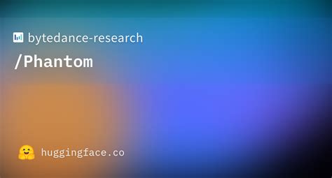 Bytedance Researchphantom · Hugging Face