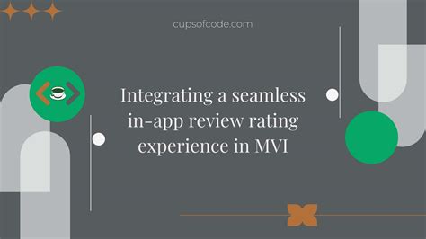 Integrating A Seamless In App Review Rating Experience In MVI Cups Of Code