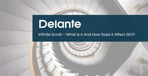 Infinite Scroll What Is It And How Does It Affect Seo Delante Blog