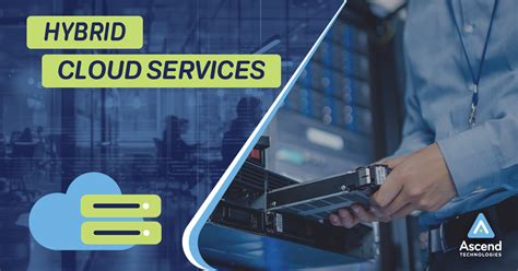 Harness The Potential Of Hybrid Cloud Solutions With Ascend Technologies