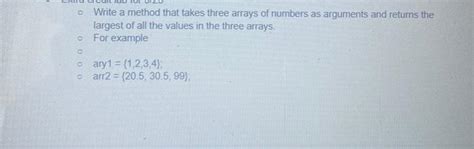 Solved O Write A Method That Takes Three Arrays Of Numbers