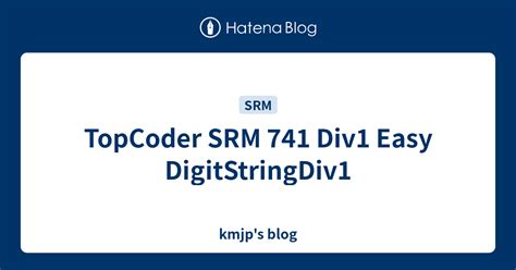 Topcoder Srm 741 Div1 Easy Digitstringdiv1 Kmjps Blog