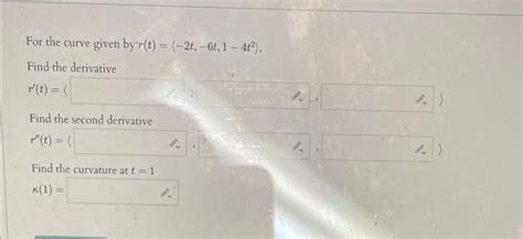 Solved For The Curve Given By R T −2t −6t 1−4t2 Find The