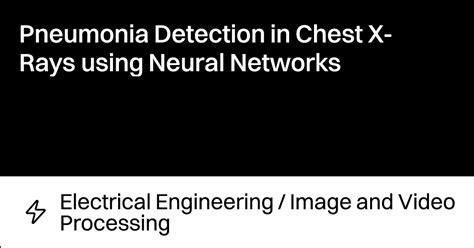 Pneumonia Detection In Chest X Rays Using Neural Networks