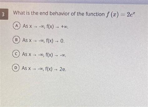 [answered] 3 What Is The End Behavior Of The Function F X 2e A As X 00 Kunduz