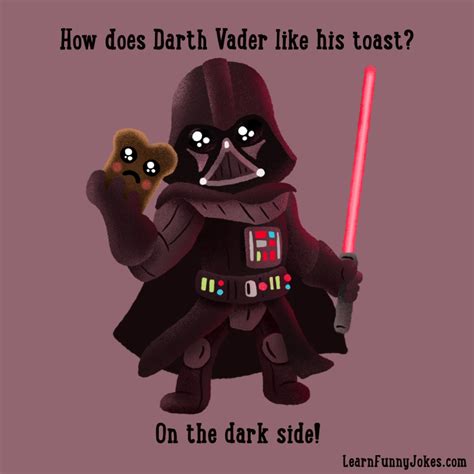 How Does Darth Vader Like His Toast On The Dark Side — Learn Funny