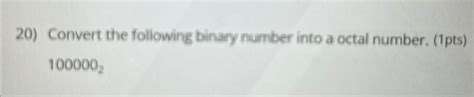 solved convert the following binary number into a octal