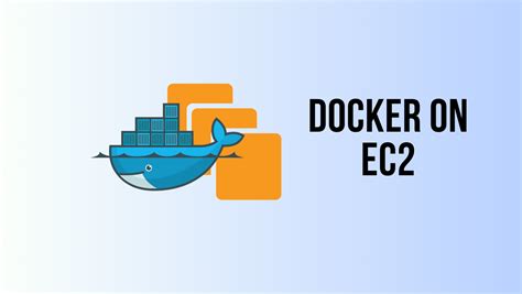 How To Run Docker Containers In Aws Ec2 Instances