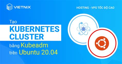 Cách Tạo Kubernetes Cluster Bằng Kubeadm Trên Ubuntu 20 04