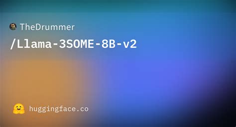TheDrummer Llama 3SOME 8B V2 Hugging Face