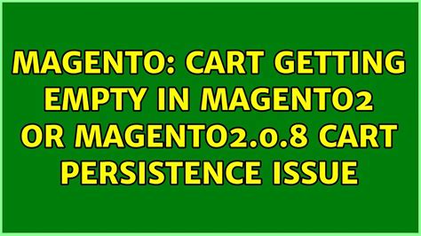 Magento Cart Getting Empty In Magento2 Or Magento208 Cart