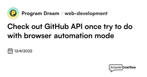 Check Out Github Api Once Try To Do With Browser Automation Mode