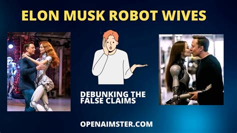 Elon Musk Robot Wives Debunking The False Claims Open Ai Master