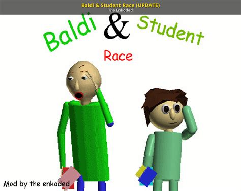 Baldi And Student Race Update Mod For Baldis Basics Baldi Mods