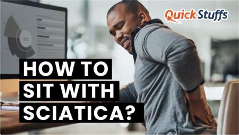 How To Sit With Sciatica Sitting Positions