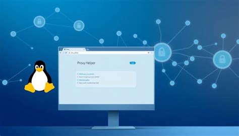 Unlocking The Full Potential Of Proxy Helper Chrome Extension With Okey Proxy A Linux And Proxy