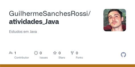 GitHub GuilhermeSanchesRossi Atividades Java Estudos Em Java