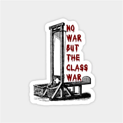 No War But The Class War Class Warfare Magnet Teepublic