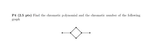 Solved P4 2 5 ﻿pts ﻿find The Chromatic Polynomial And The