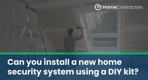 Can You Install A New Home Security System Using A Diy Kit