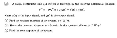 Solved A Causal Continuous Time LTI System Is Described Chegg