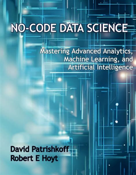 No Code Data Science Mastering Advanced Analytics Machine Learning