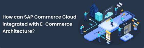 Integrating Sap Commerce Cloud With E Commerce Architecture