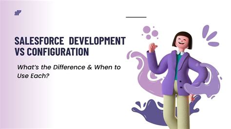 Pengembangan Salesforce Vs Konfigurasi Apa Perbedaan And Kapan