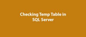 Checking Temp Table In SQL Server MSSQL Query