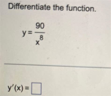 solved differentiate the function y x890