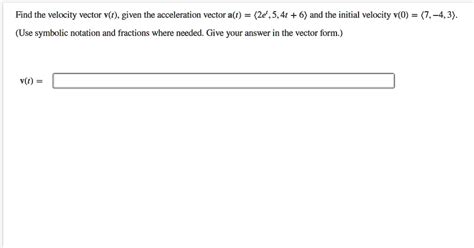 Solved Find The Velocity Vector Vt Given The Acceleration Vector At 2e 5 4t 6 And