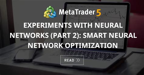 Experiments With Neural Networks Part Smart Neural Network Optimization MQL Articles