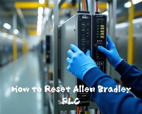 How To Reset Allen Bradley Plc A Complete Guide 2025