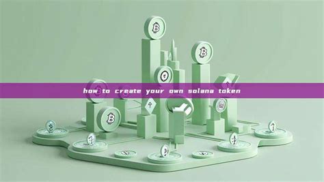 How To Create Your Own Solana Tokenblockchain Knowledgegtokentool