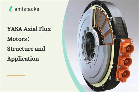 Yasa Axial Flux Motors： Structure And Application