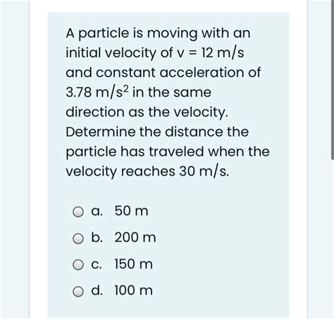 Solved A Particle Is Moving With An Initial Velocity Of V Chegg