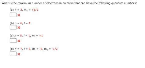 Solved What Is The Maximum Number Of Electrons In An Atom Chegg Com