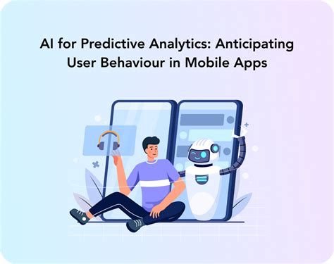 Ai For Predictive Analytics In Mobile Apps Anticipating User Behaviour