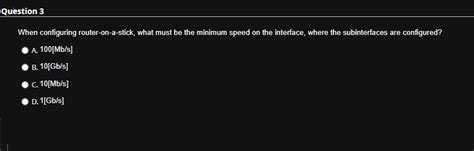 Solved When Configuring Router On A Stick What Must Be The Chegg Com