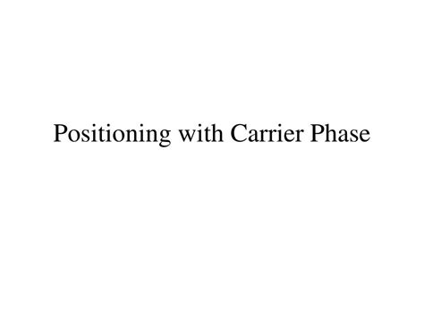 Ppt Positioning With Carrier Phase Powerpoint Presentation Free