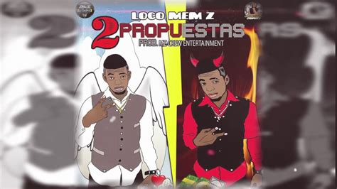 2 Propuestas Loco Mem Z Youtube