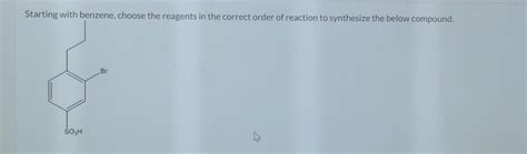 Solved Starting with benzene, choose the reagents in the | Chegg.com