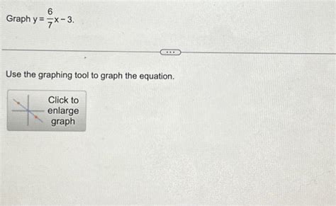 solved graph y 76x−3 use the graphing tool to graph the