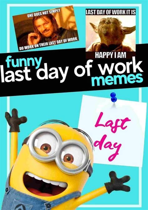 45 Funny Last Day Of Work Memes To Share On Your Way Out