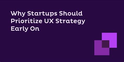 Why Startups Should Prioritize Ux Strategy Early On Startups Often… Shane R Bedard