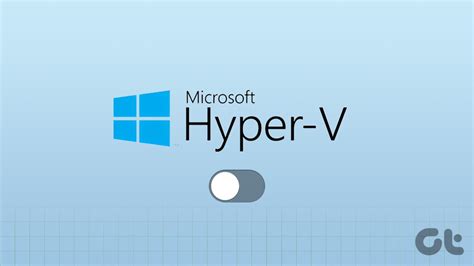 Easy Ways To Disable Hyper V In Windows And Guiding Tech