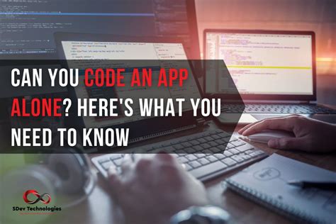 Can You Code An App Alone Heres What You Need To Know