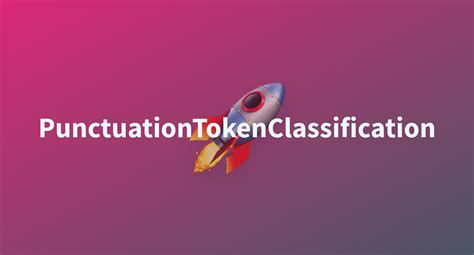 Punctuationtokenclassification A Hugging Face Space By Ceckenrode